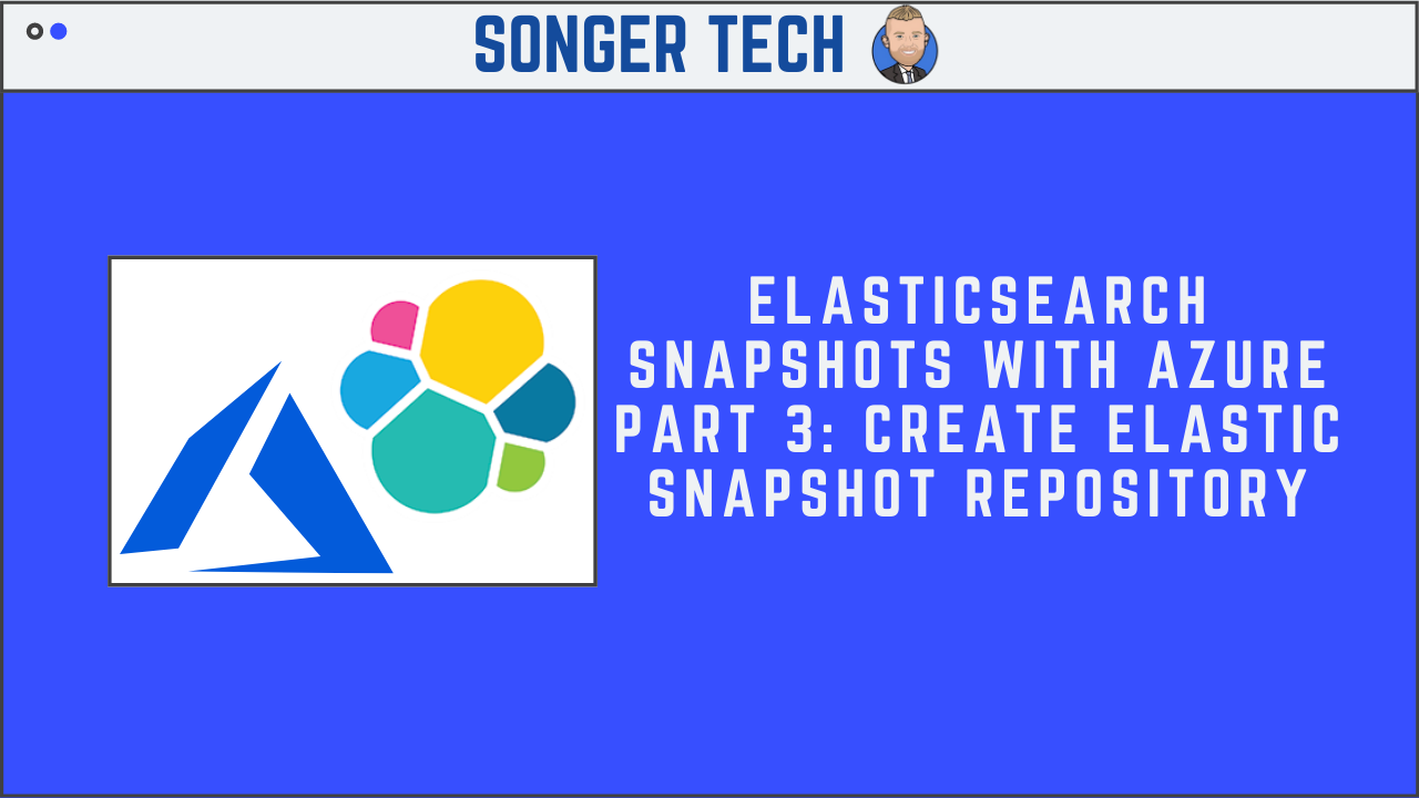 Elasticsearch Snapshots With Azure Part 3 Create Elastic Snapshot Repository