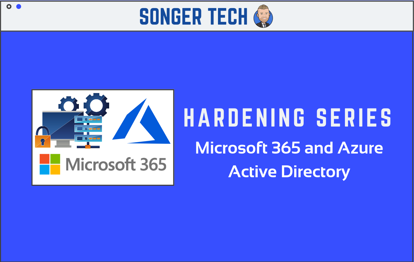 Hardening Series: Microsoft 365 and Azure Active Directory Hardening Series: Microsoft 365 and Azure Active Directory